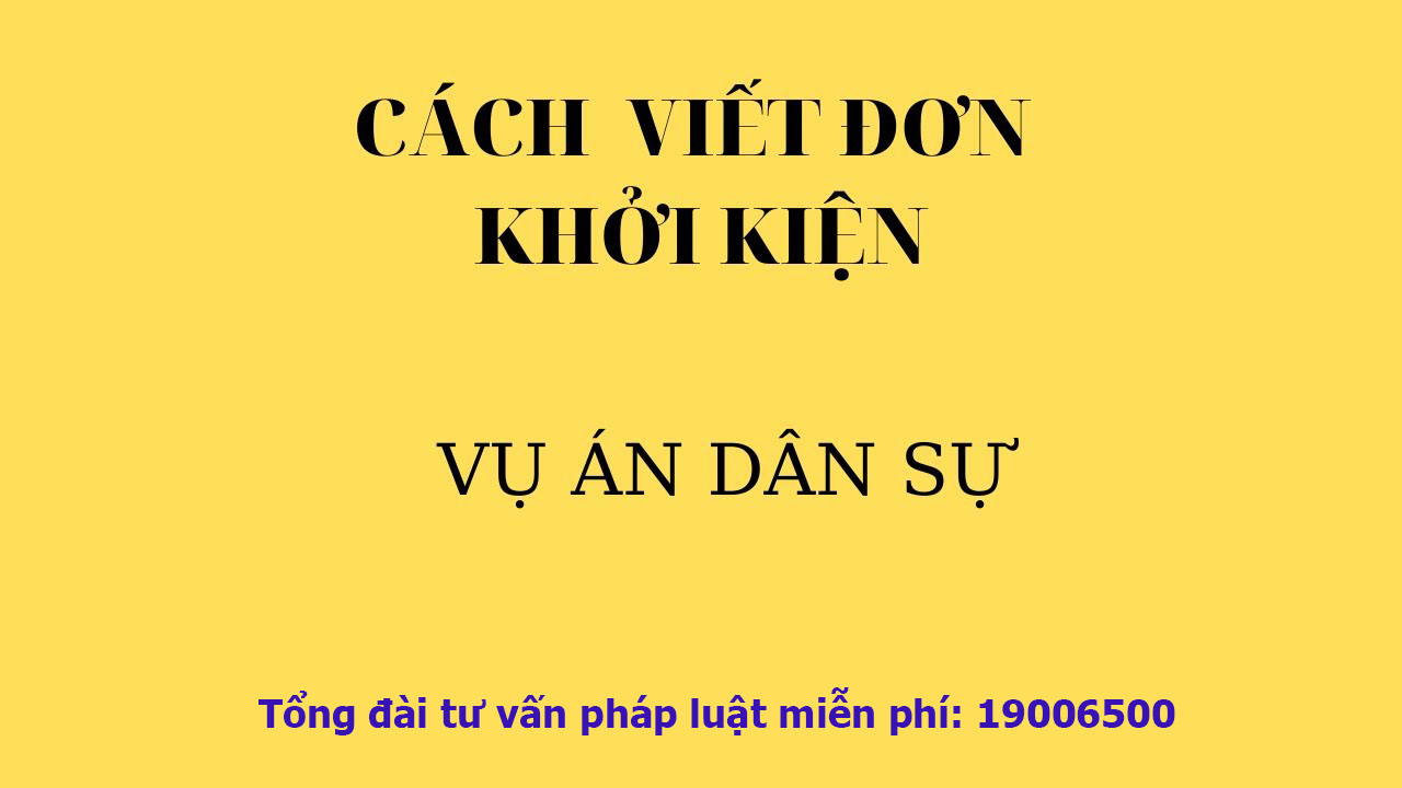Hướng dẫn soạn đơn khởi kiện chi tiết nhất, đầy đủ nhất